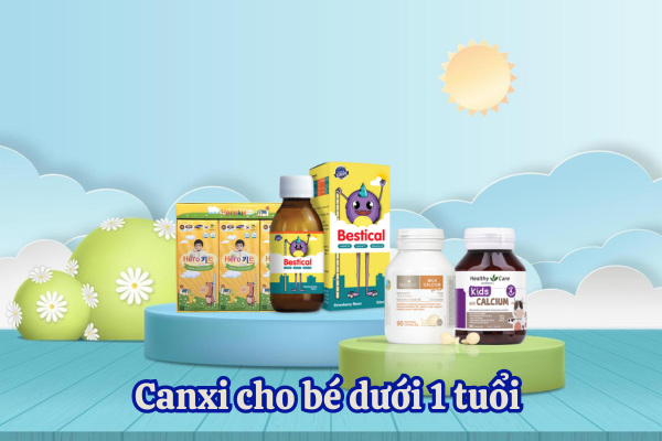 Mách mẹ top 5 canxi cho bé dưới 1 tuổi cực kỳ hiệu quả? Lưu ý sử dụng