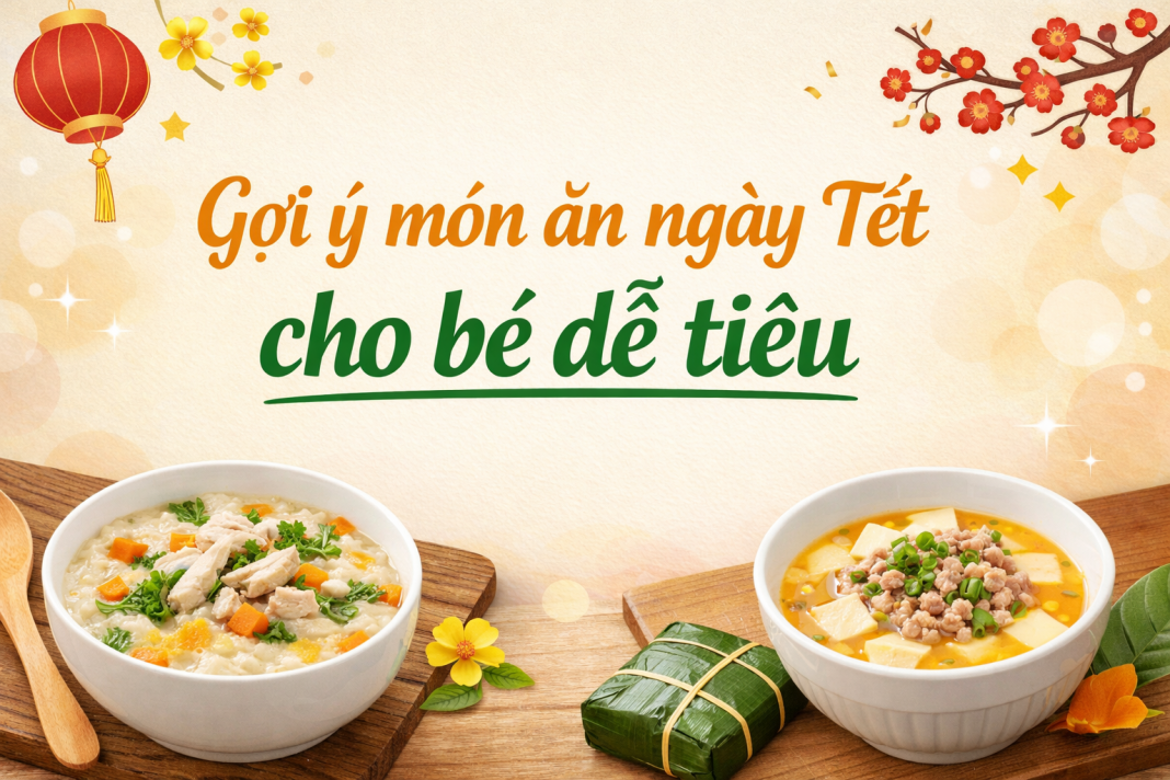 Cách chế biến món ăn ngày Tết cho bé dễ tiêu, không lo đầy bụng